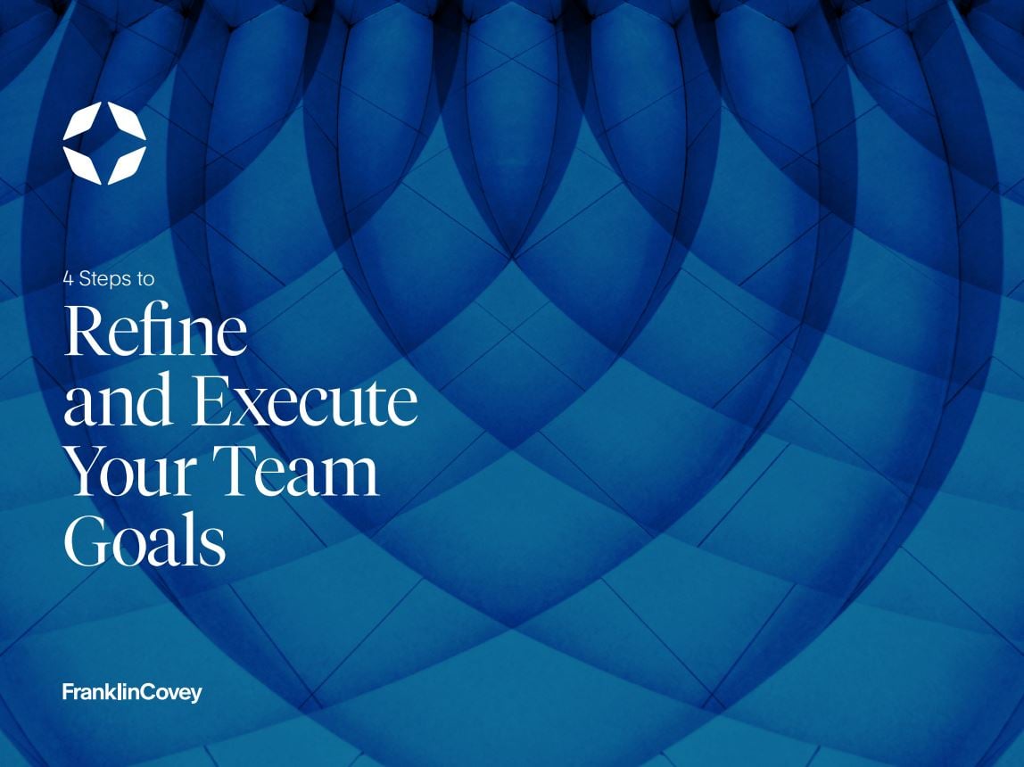 4 Steps to Refine and Execute Your Team Goals - FranklinCovey Thought Guide